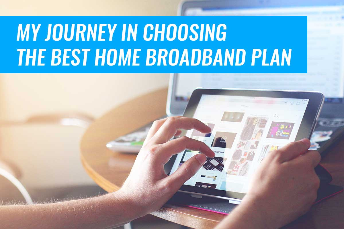 My Journey In Choosing The Best Home Broadband Plan